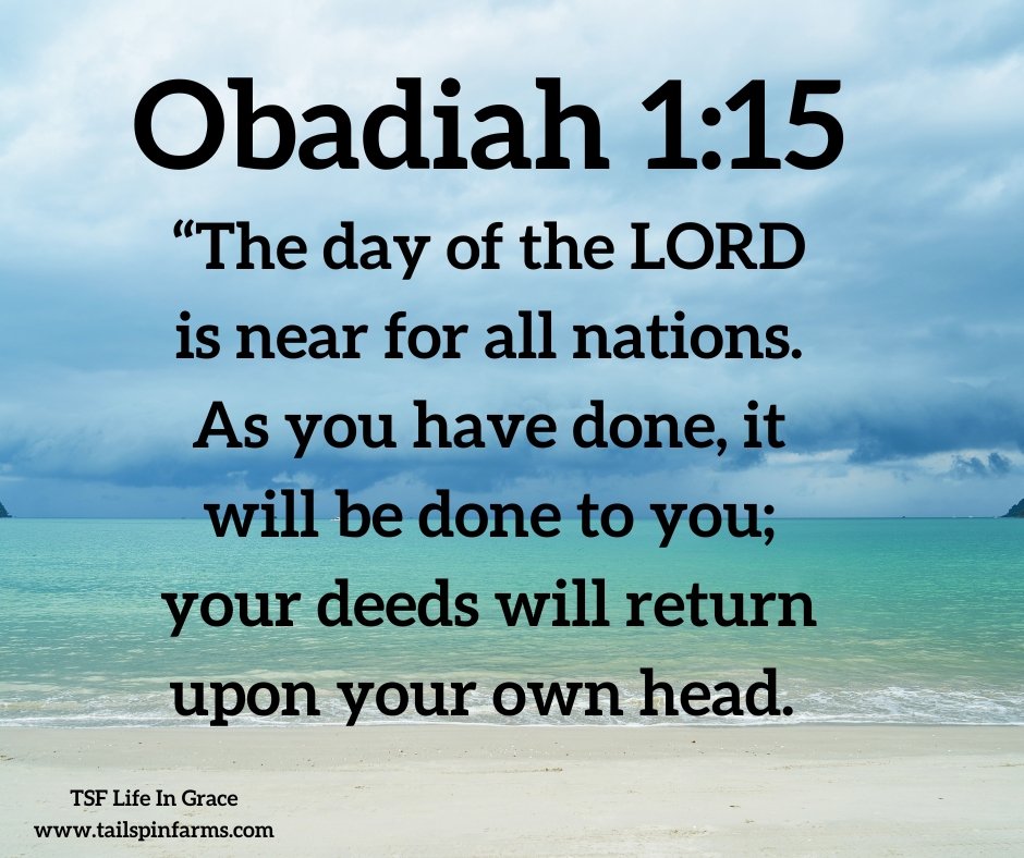 IT WILL BE DONE TO YOU/ OBADIAH 1:15 - Guided By Grace