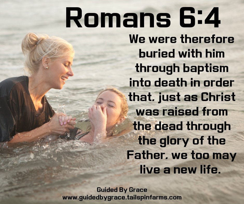 BURIED WITH HIM THROUGH BAPTISM / ROMANS 6:4 - Guided By Grace