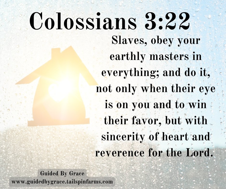 SLAVES, OBEY YOUR EARTHLY MASTER / COLOSSIANS 3:22 - Guided By Grace