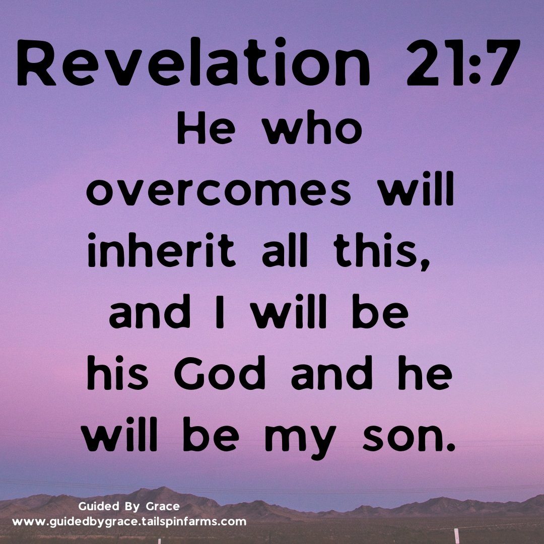 HE WHO OVERCOMES / REVELATION 21:7 - Guided By Grace