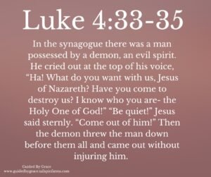 AN EVIL SPIRIT / LUKE 4:33-35 - Guided By Grace