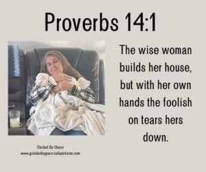 THE WISE WOMAN BUILDS HER HOUSE / PROVERBS 14:1 - Guided By Grace