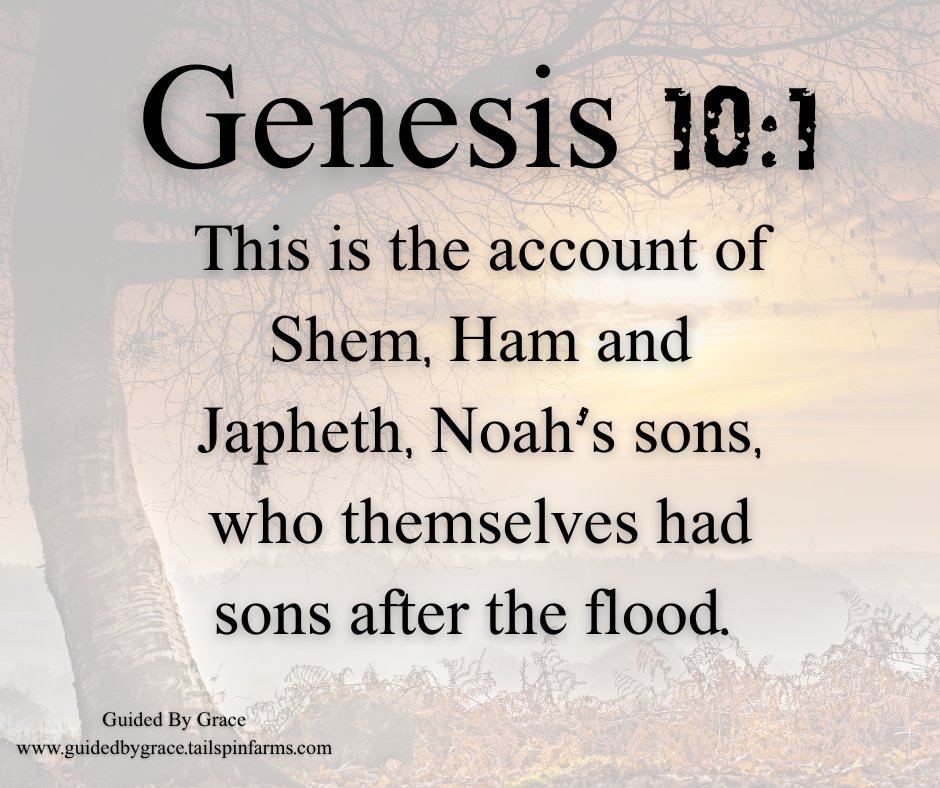 THE ACCOUNT OF SHEM, HAM AND JAPHETH / GENESIS 10:1 - Guided By Grace