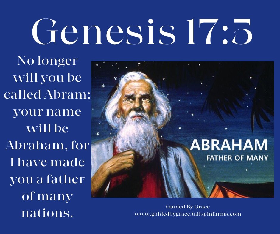 ABRAM ... ABRAHAM / GENESIS 17:5 - Guided By Grace