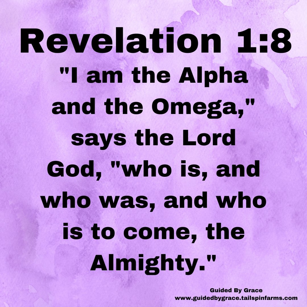 THE ALPHA AND THE OMEGA / REVELATION 1:8 - Guided By Grace