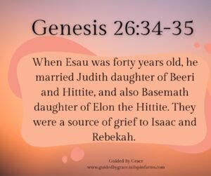 A SOURCE OF GRIEF TO ISAAC AND REBEKAH / GENESIS 26:34-35 - Guided By Grace