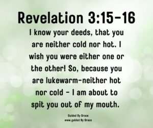 NEITHER COLD NOR HOT - LUKEWARM / REVELATION 3:15-16 - Guided By Grace