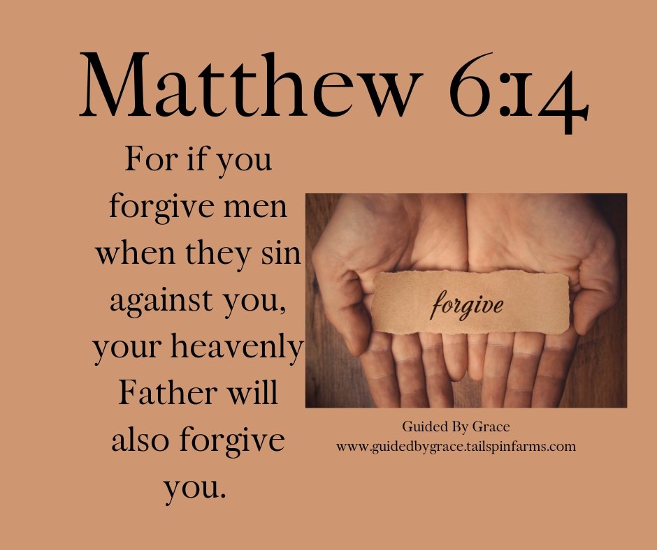 IF YOU FORGIVE / MATTHEW 6:14 - Guided By Grace